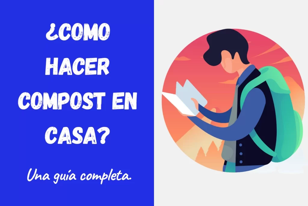 ¿Cómo hacer composta en casa? Una guía práctica.