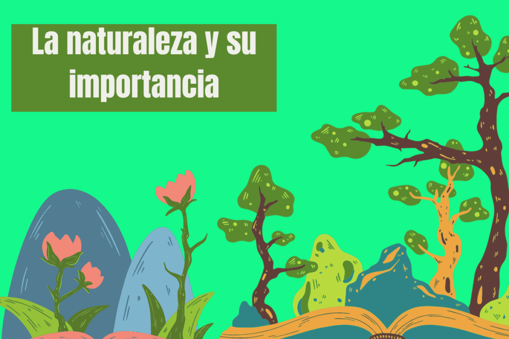 La naturaleza y su importancia en el planeta