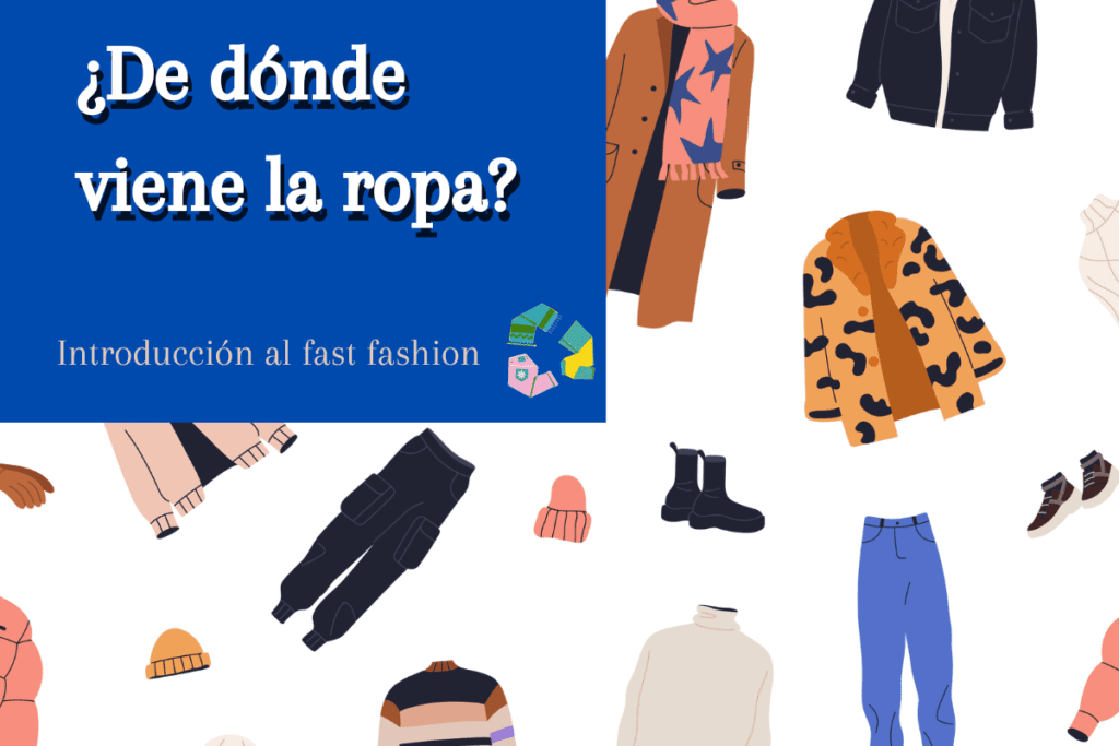 Introducción al fast fashion ¿De dónde viene la ropa?